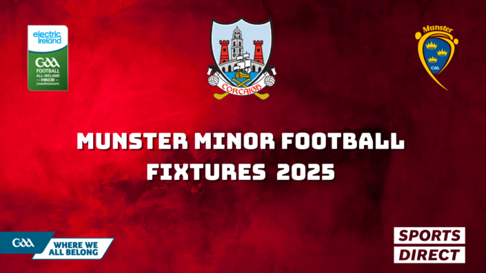 Munster Minor Football Championship Fixtures 2025; – Cork GAA