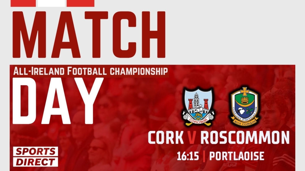 Match Day | All-Ireland SFC Cork vs Roscommon – Cork GAA
