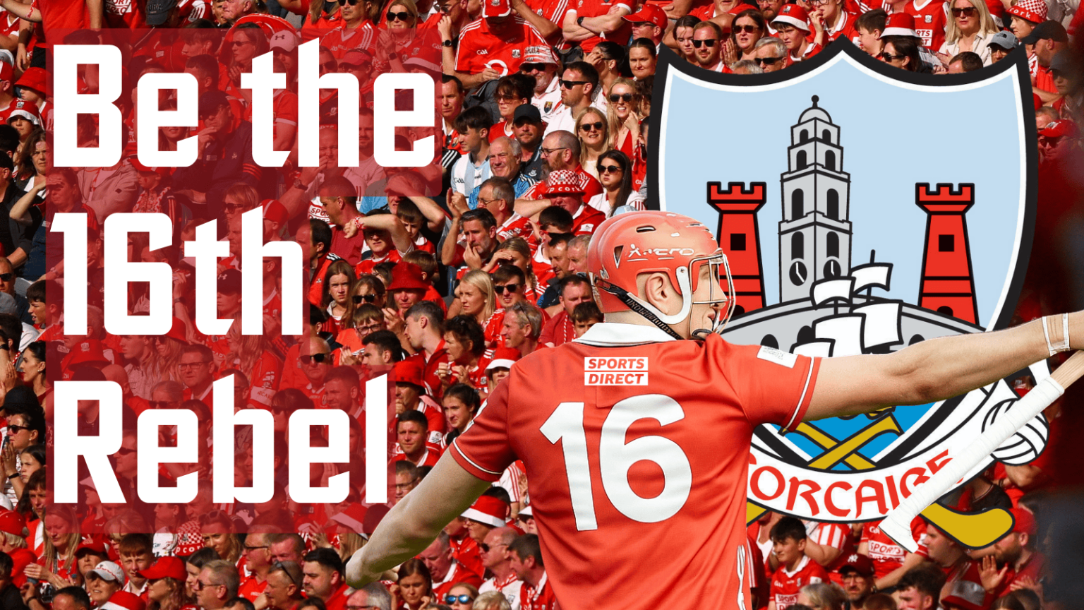 Be The 16th Rebel – Rally Behind Cork Ahead of the All-Ireland Hurling ...